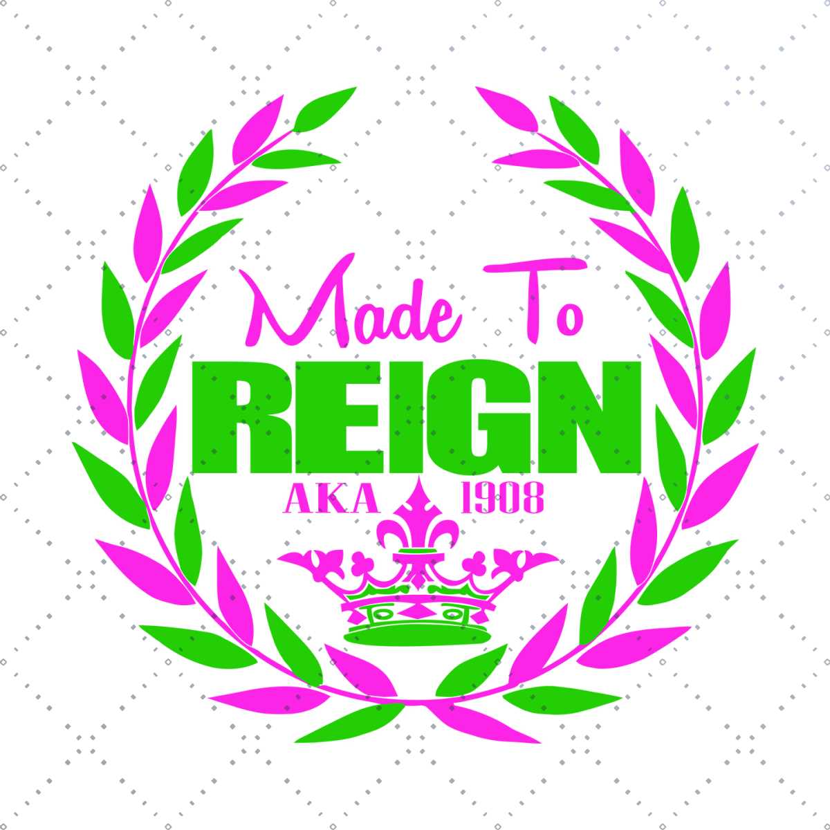 Made to reign aka 1908, aka sorority gift, aka sorority svg - Inspire ...