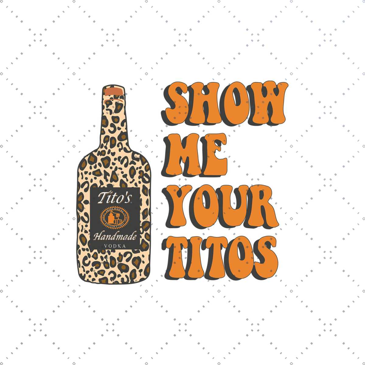 Show Me Your Titos Svg, Trending Svg, Titos Vodka Svg, Titos | Inspire ...
