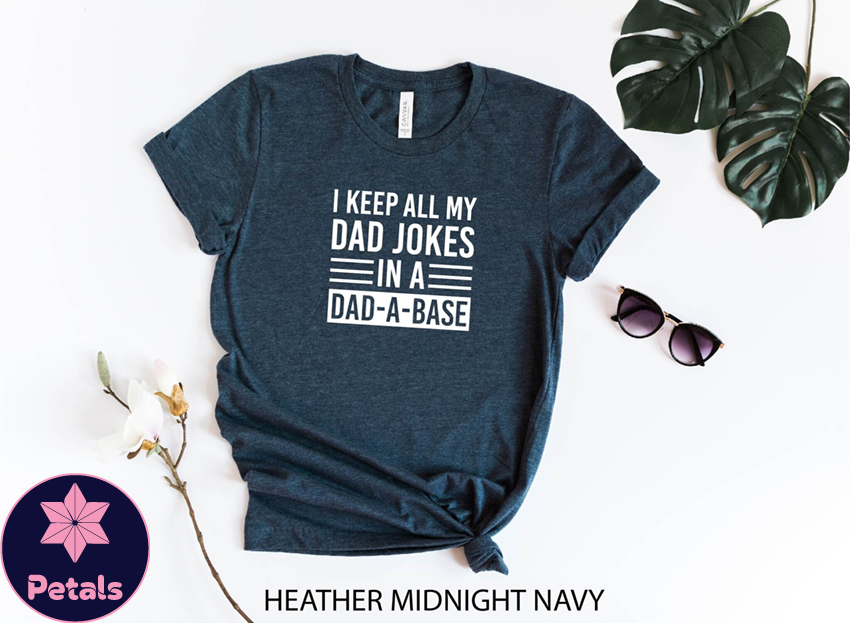 I Keep All My Jokes In A Dad Base Tshirt, Funny Dad Shirt, D | Inspire ...