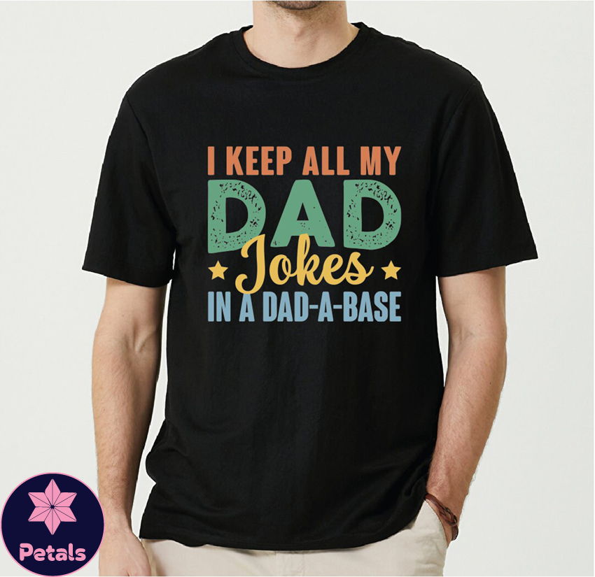 I Keep All My Dad Jokes In A Dadabase Shirt, Husband Gift, F | Inspire ...