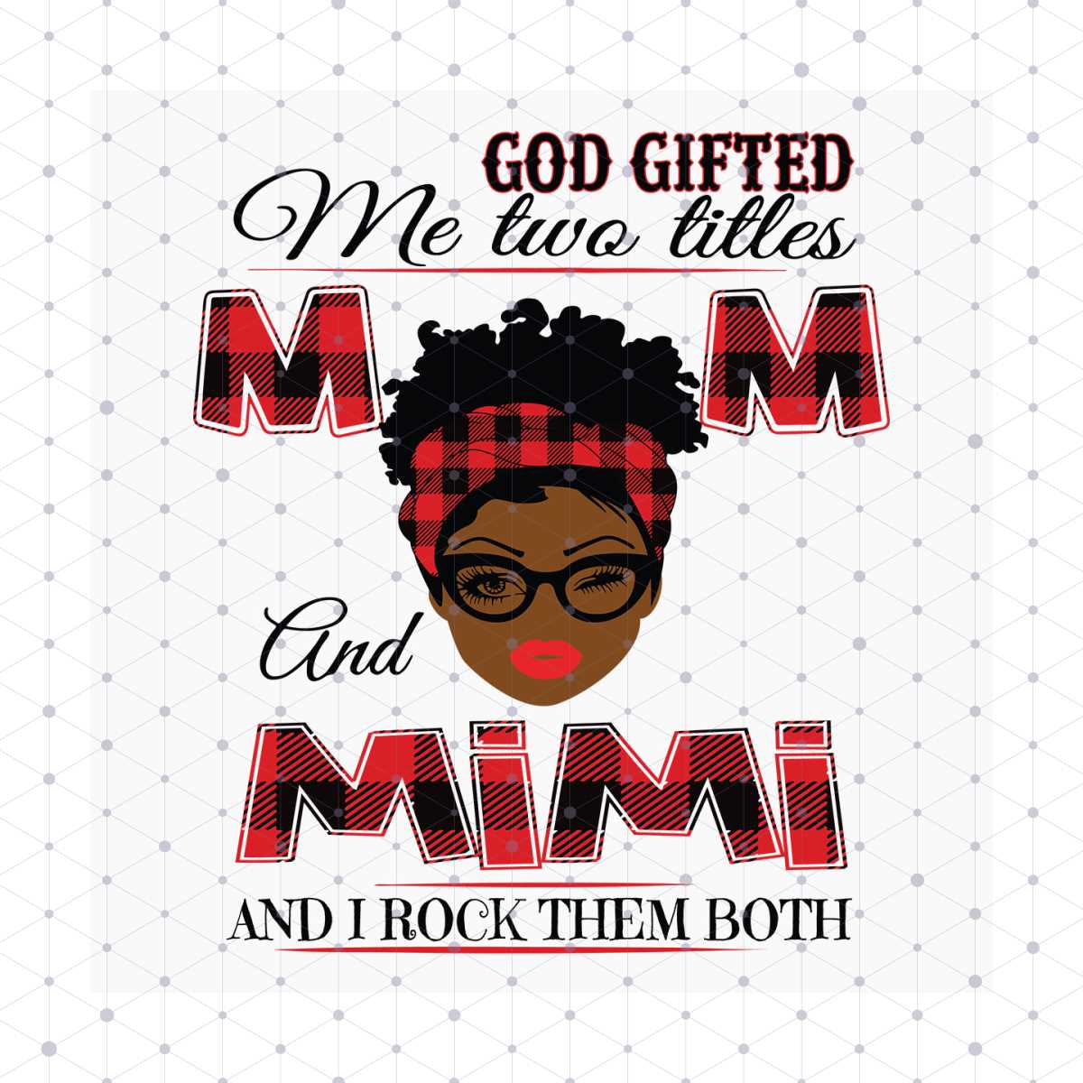 God Gifted Me Two Titles Mom And Mimi Black Mom Svg, Mothers - Inspire ...