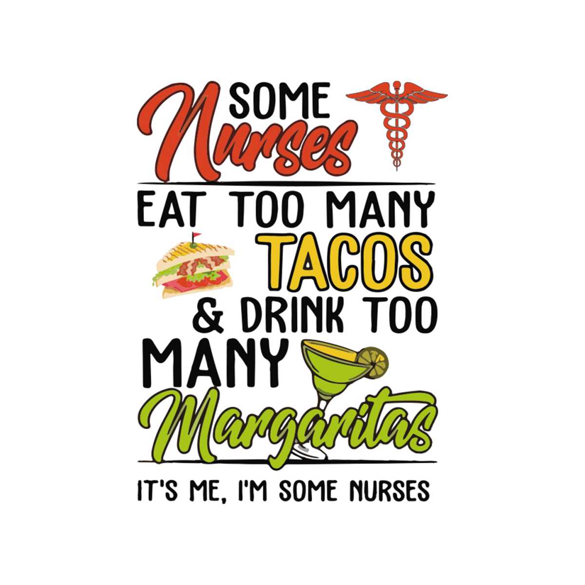 Some Nurse Eat Too Many Tacos And Drink Too Many Margaritas - Inspire ...