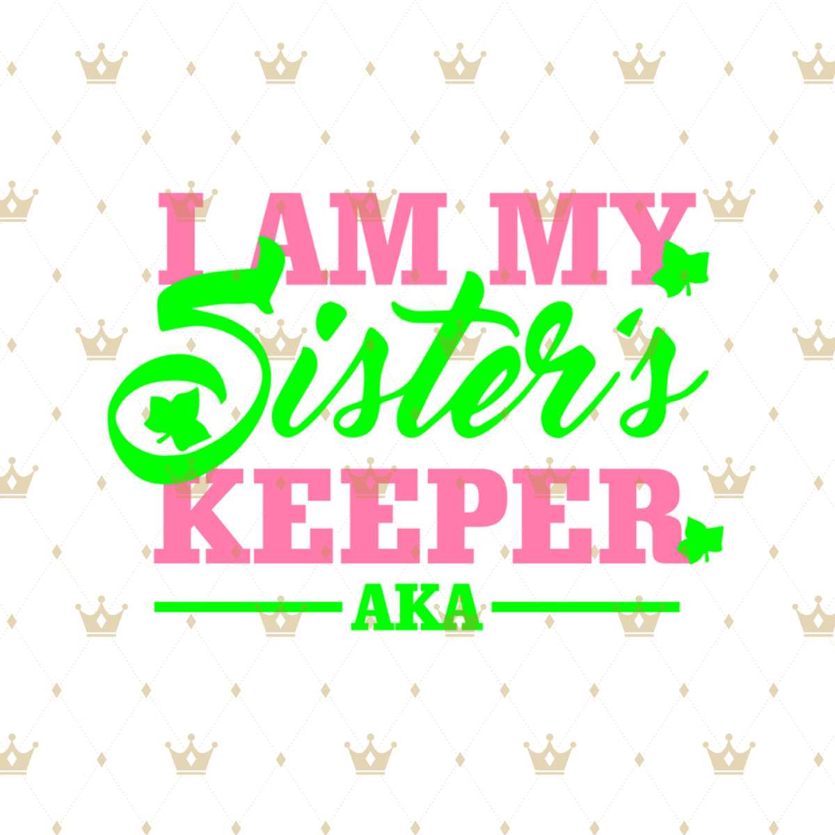 I am my sisters keeper svg, aka sorority svg, Aka svg, aka s - Inspire ...