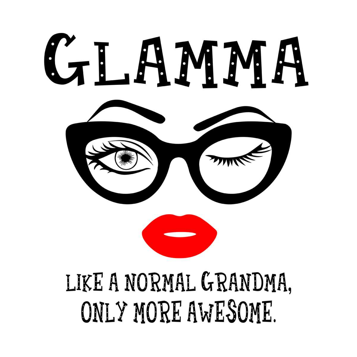 Glamma like a normal grandma svg,awesome eyes lip svg,svg,ey | Inspire ...