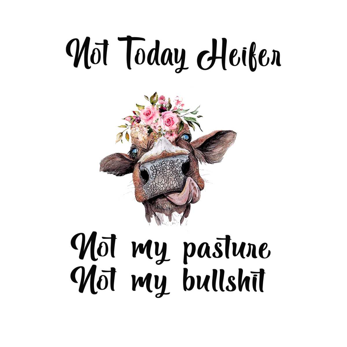 Not Today Heifer Not Svg, Trending Svg, Not My Pasture Svg, | Inspire ...