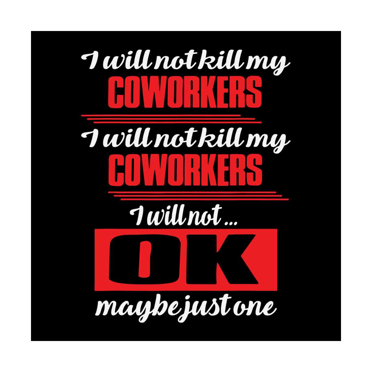 I Will Not Kill My Coworkers I Will Not Ok Svg, Trending Svg | Inspire ...
