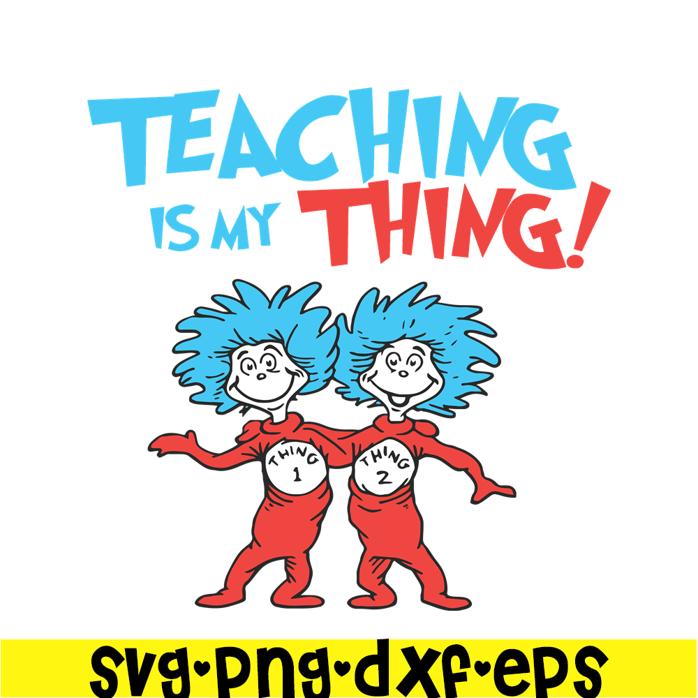 Teaching Is My Thing SVG, Dr Seuss SVG, Dr Seuss Quotes SVG - Inspire ...