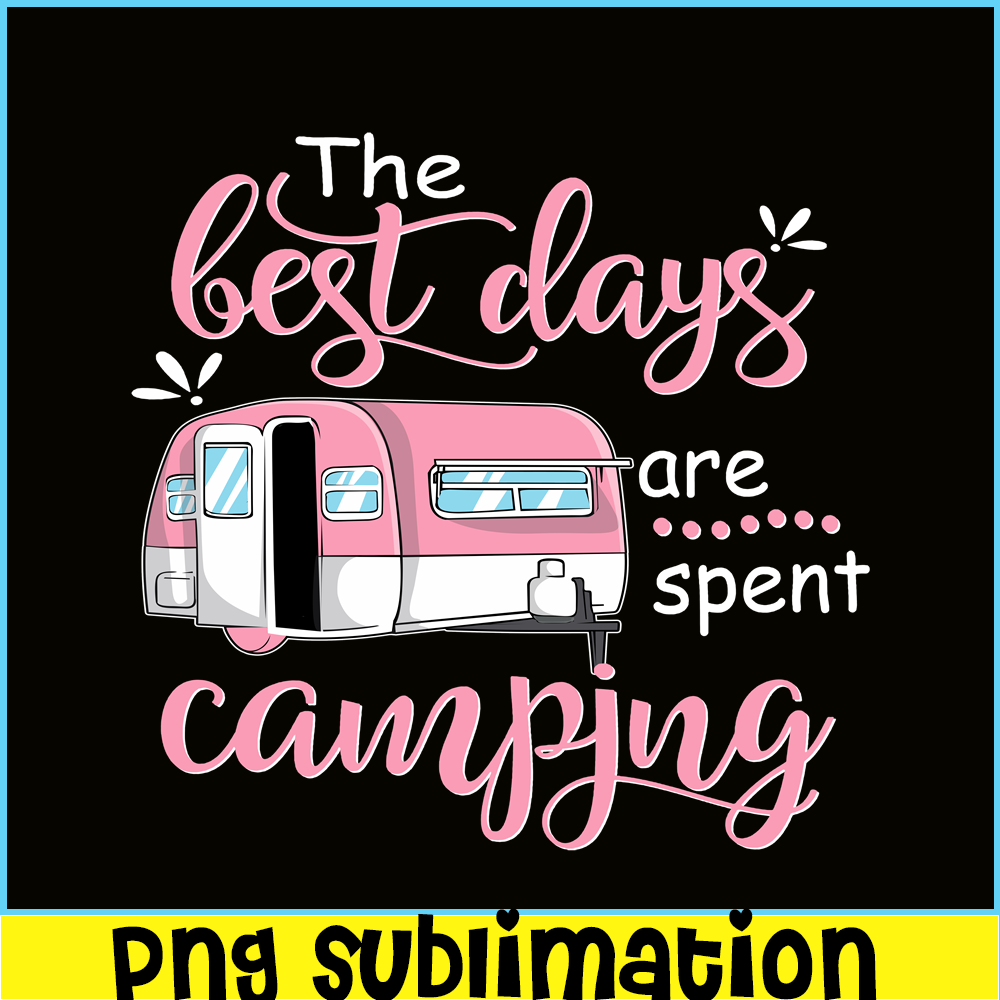 THE BEST DAYS ARE SPENT CAMPING PNG Pink Camping PNG Camping | Inspire Uplift