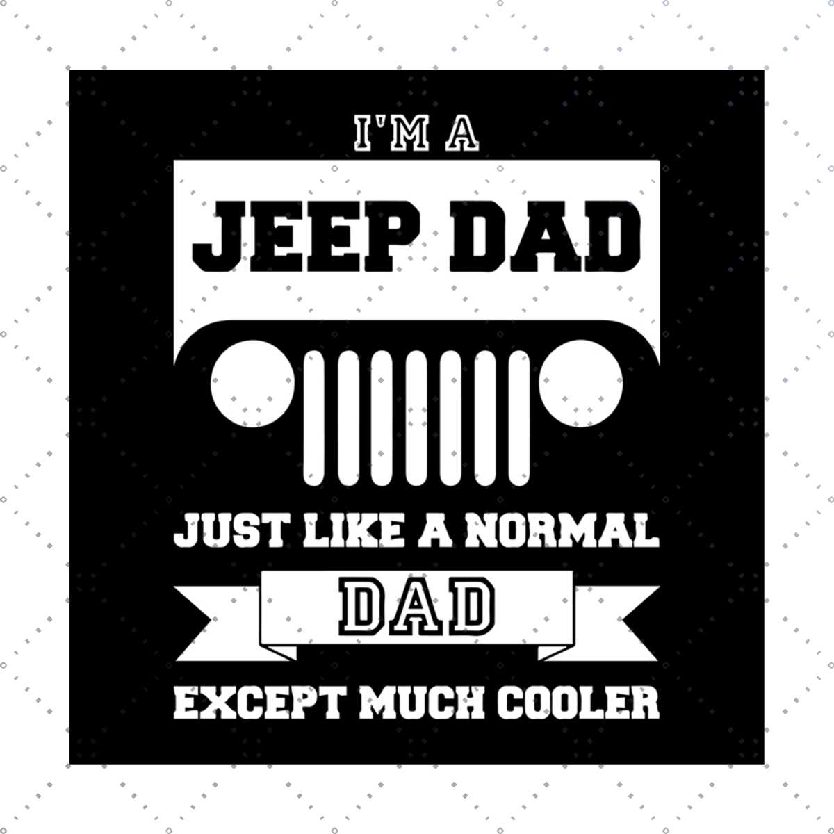 Im A Jeep Dad Just Like A Normal Dad Except Much Cooler Svg - Inspire ...