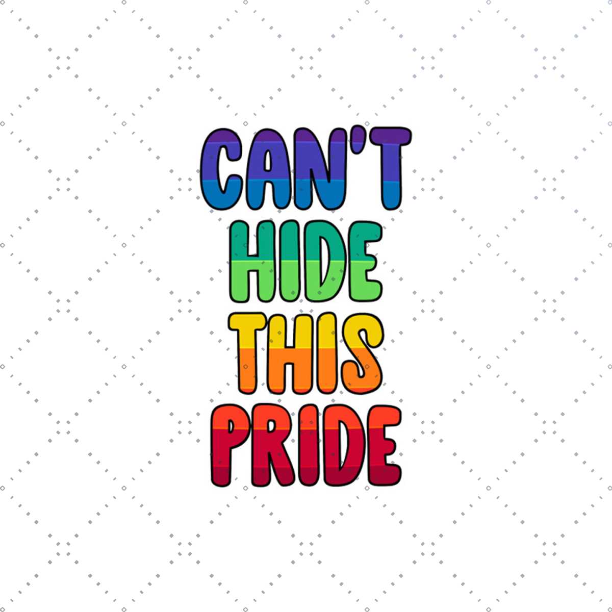 Cant Hide This Pride Svg Rainbow Quotes Svg - Inspire Uplift