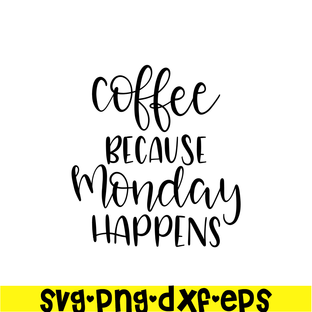 Coffee Because Monday Happens SVG, Starbucks SVG, Starbucks - Inspire ...