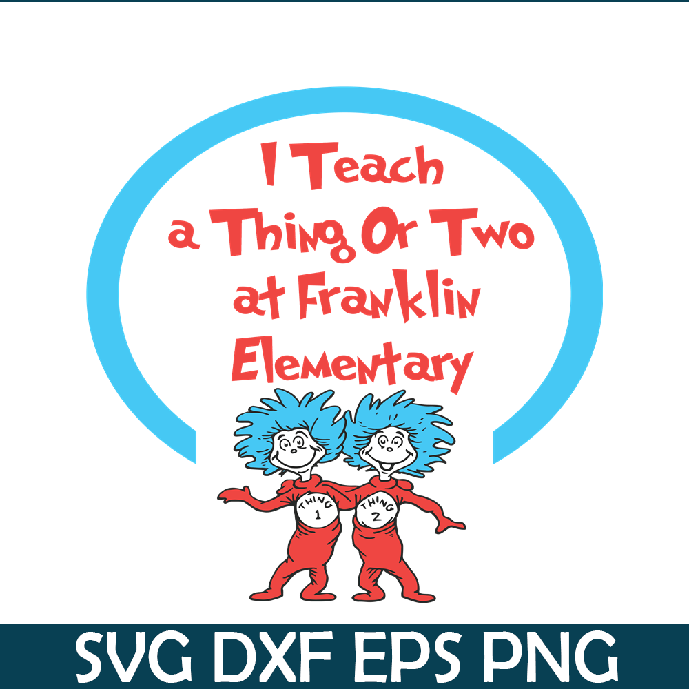 I Teach A Thing Or Two SVG, Dr Seuss SVG, Dr Seuss Quotes SV | Inspire ...
