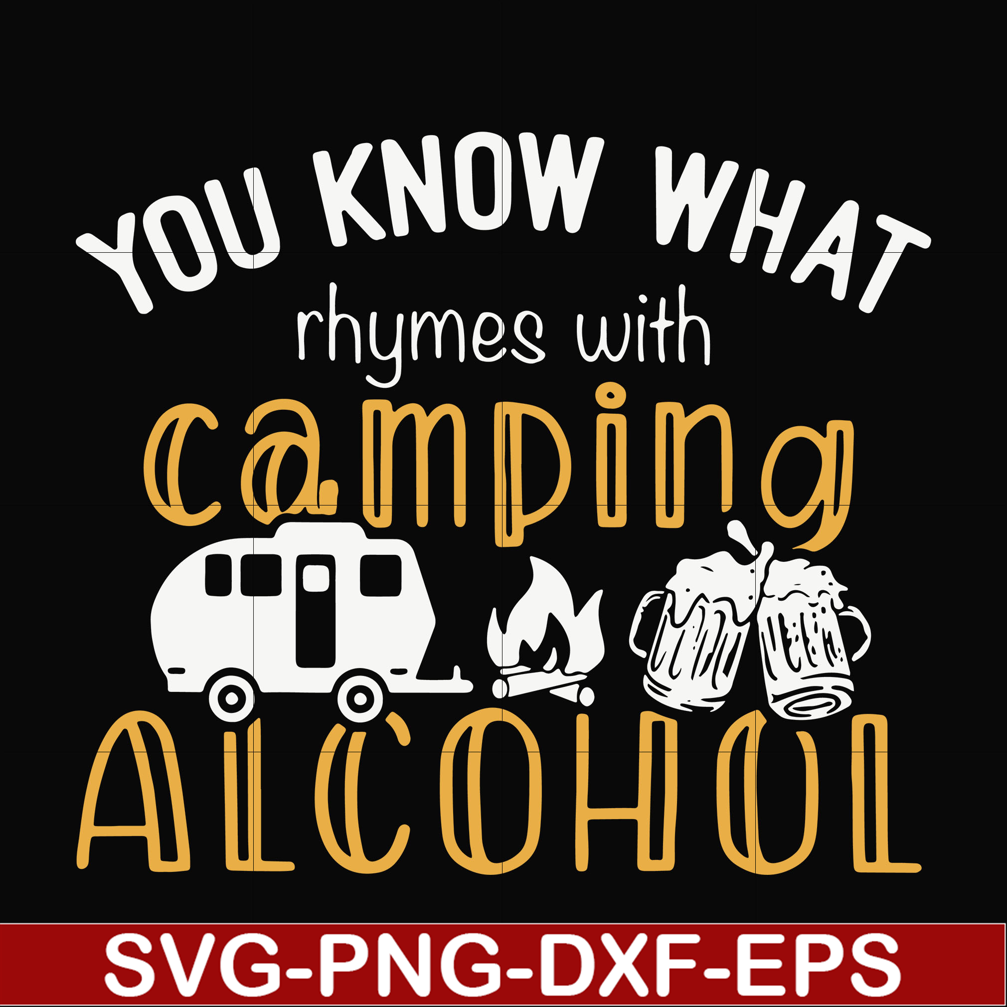 you know what ryhmes with camping alcohol, camping svg svg, - Inspire ...