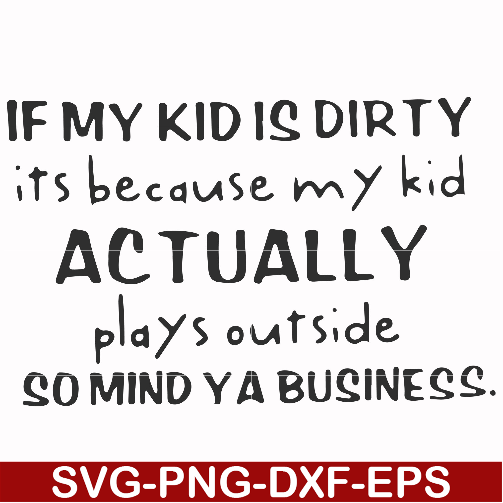If my kid is dirty its because my kid actually plays outside | Inspire ...