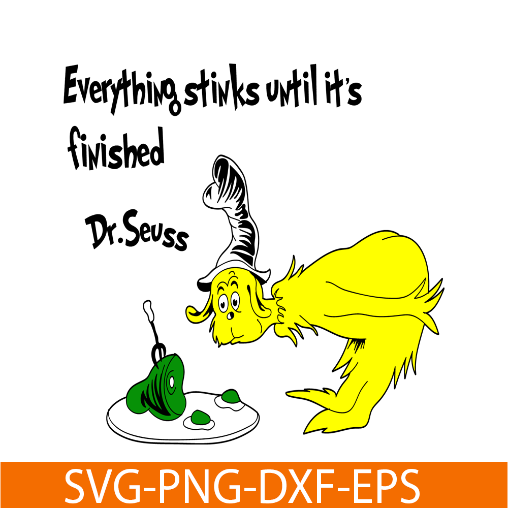 Everything Stinks Until It Is Finished SVG, Dr Seuss SVG, Dr - Inspire ...