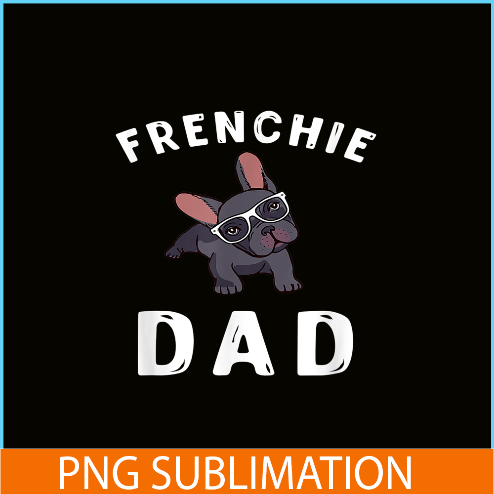 Frenchie Dad French Bulldog PNG, Frenchie Dog Lover PNG, Fre | Inspire ...