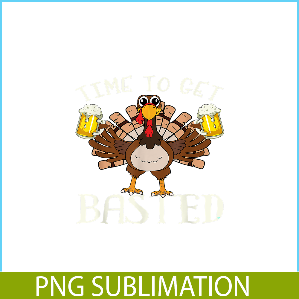 Time To Get Basted PNG Funny Beer Lovers PNG Drunk Turkey PN - Inspire ...