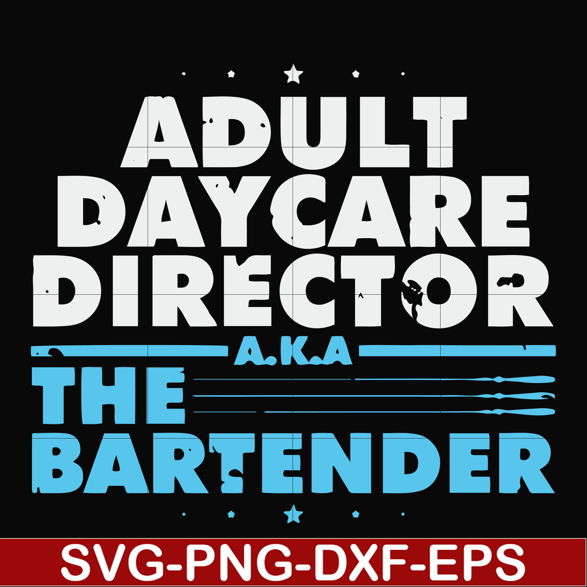 Adult daycare director the bartender svg, png, dxf, eps file - Inspire ...