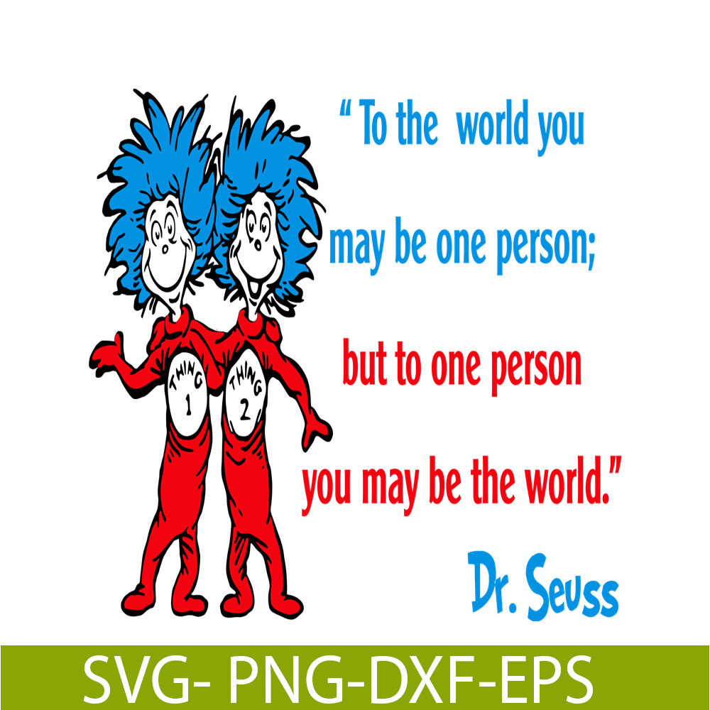 But To One Person You May Be The World SVG, Dr Seuss SVG, Dr | Inspire ...