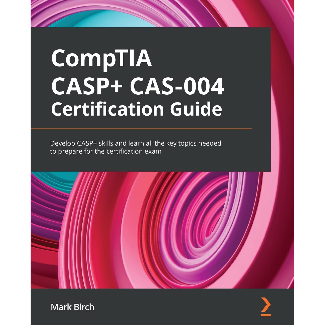 CompTIA CASP plus CAS-004 Certification Guide by Mark Birch | Inspire ...