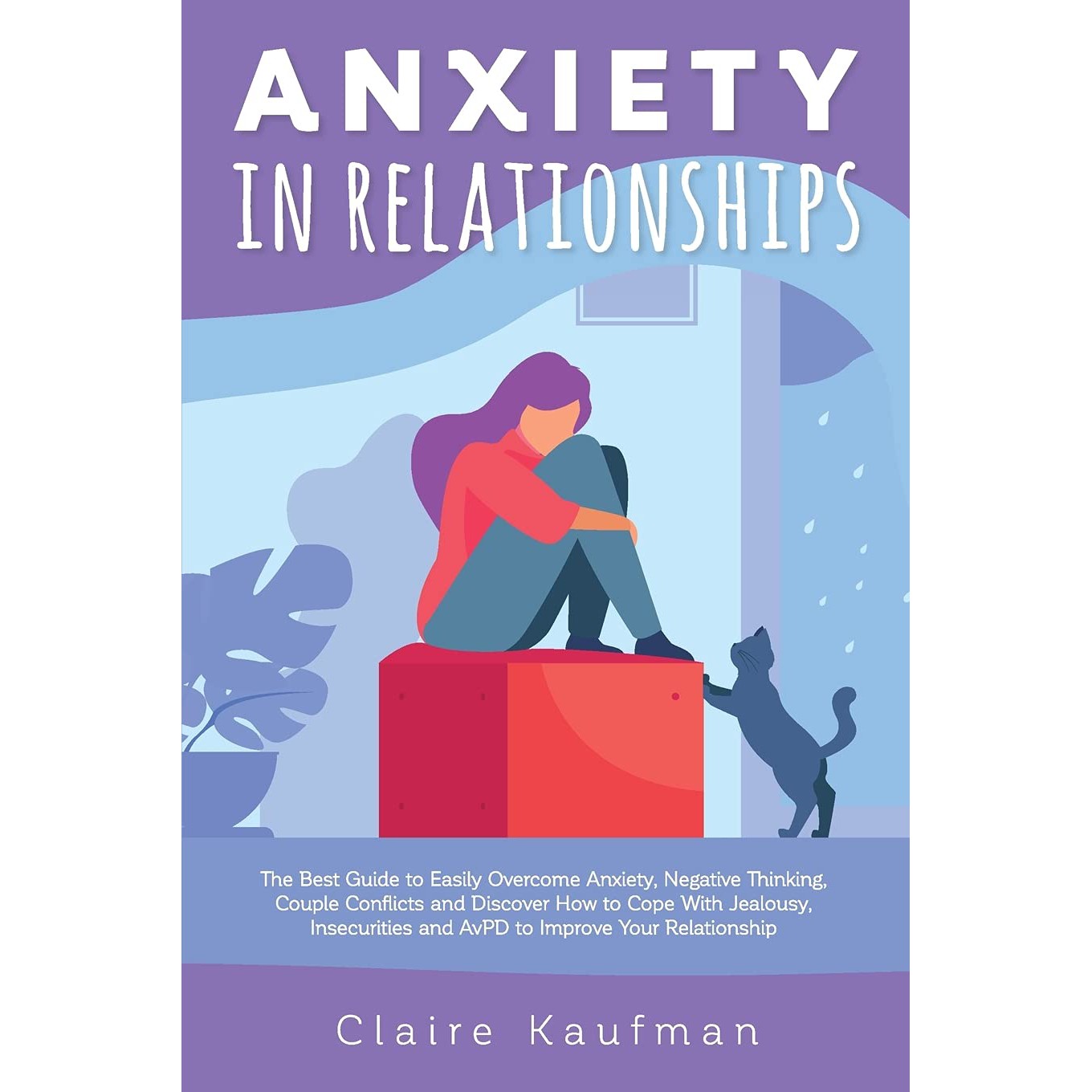Anxiety In Relationships: The Comprehensive Guide to Easily | Inspire ...