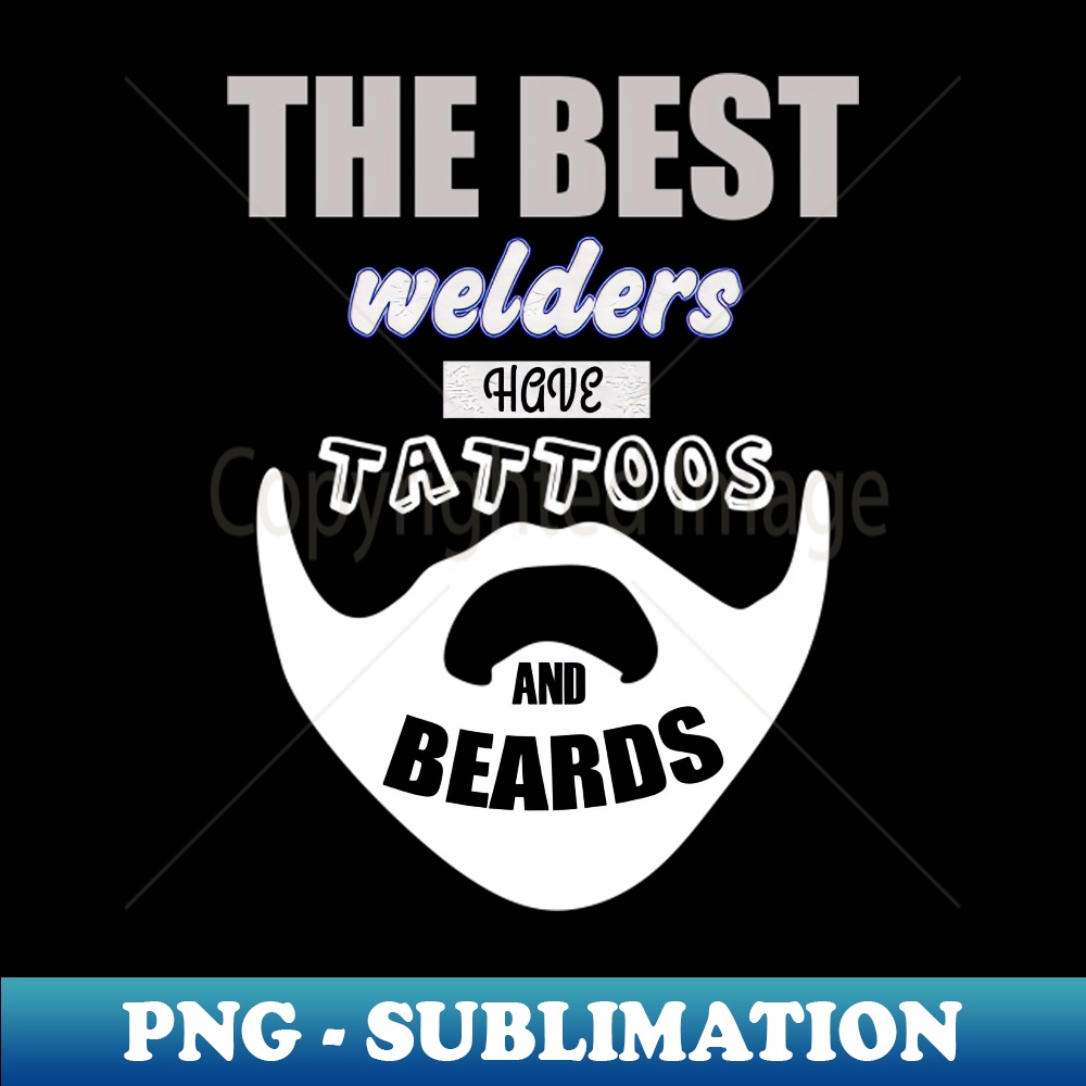 Best Welder Beards Tattoos Men Welding Steel - Premium Subli | Inspire ...