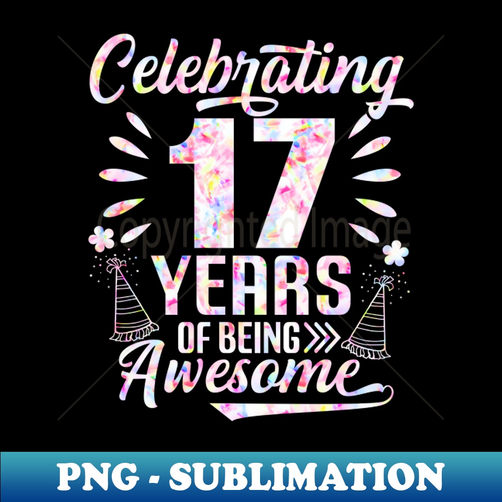 17 Years of Being Awesome 17 Years Old 17th Birthday Tie Dye | Inspire ...