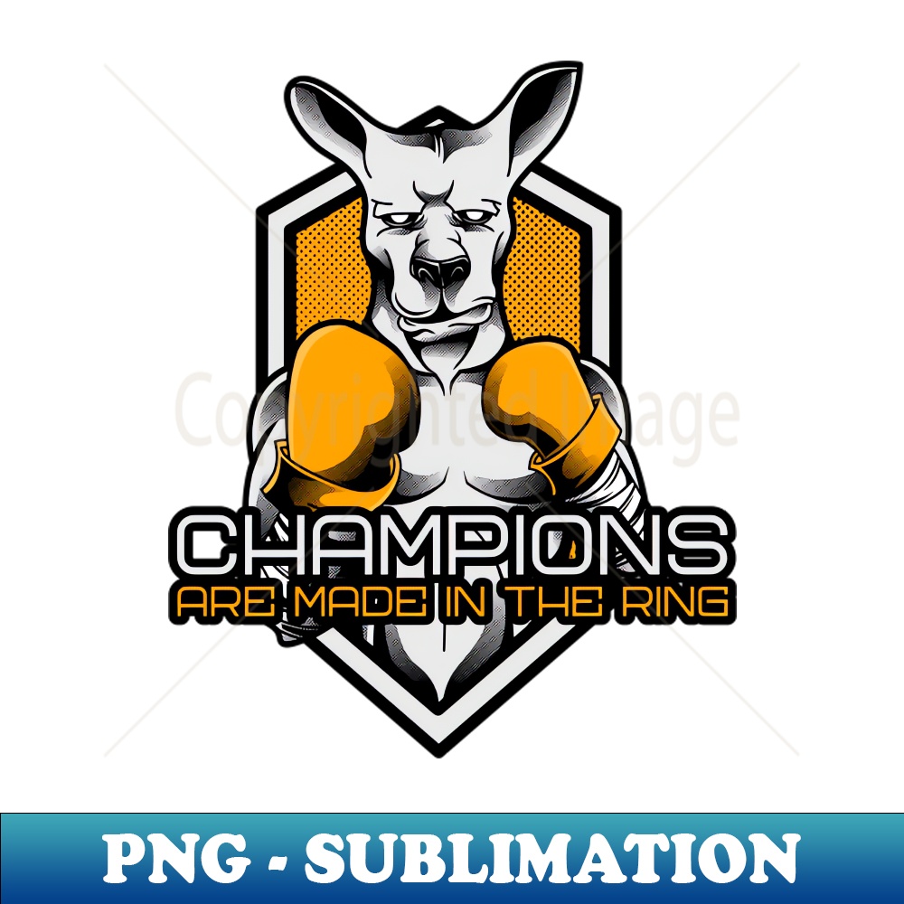 Champions are Made in the Ring - Professional Sublimation Di | Inspire ...