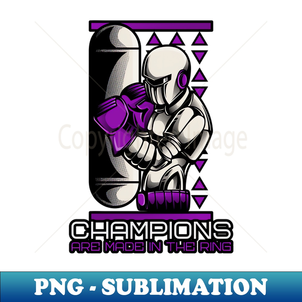 Champions are Made in the Ring - Premium Sublimation Digital | Inspire ...