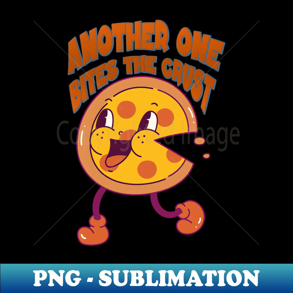 Another One Bites the Crust - Unique Sublimation PNG Downloa | Inspire ...