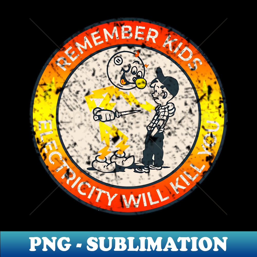Remember kids electricity will kill you - PNG Transparent Su - Inspire ...