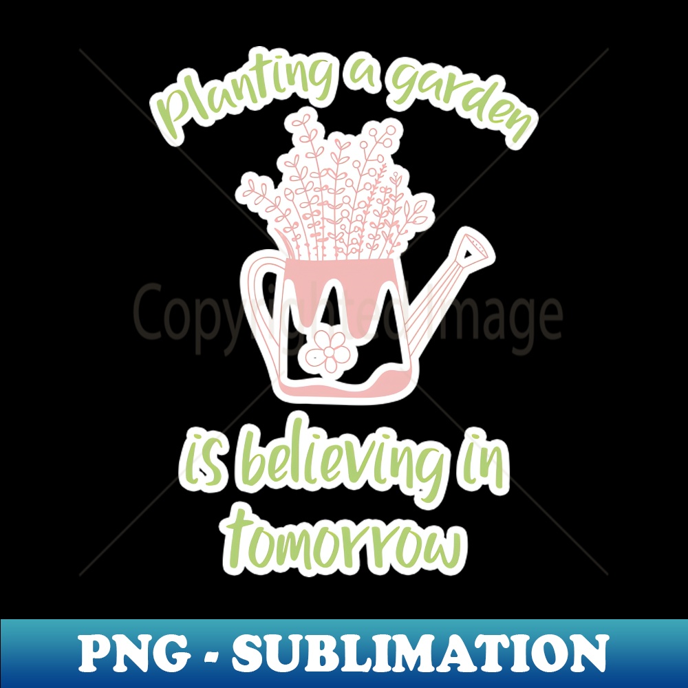 Planting a garden is believing in tomorrow - Aesthetic Subli | Inspire ...