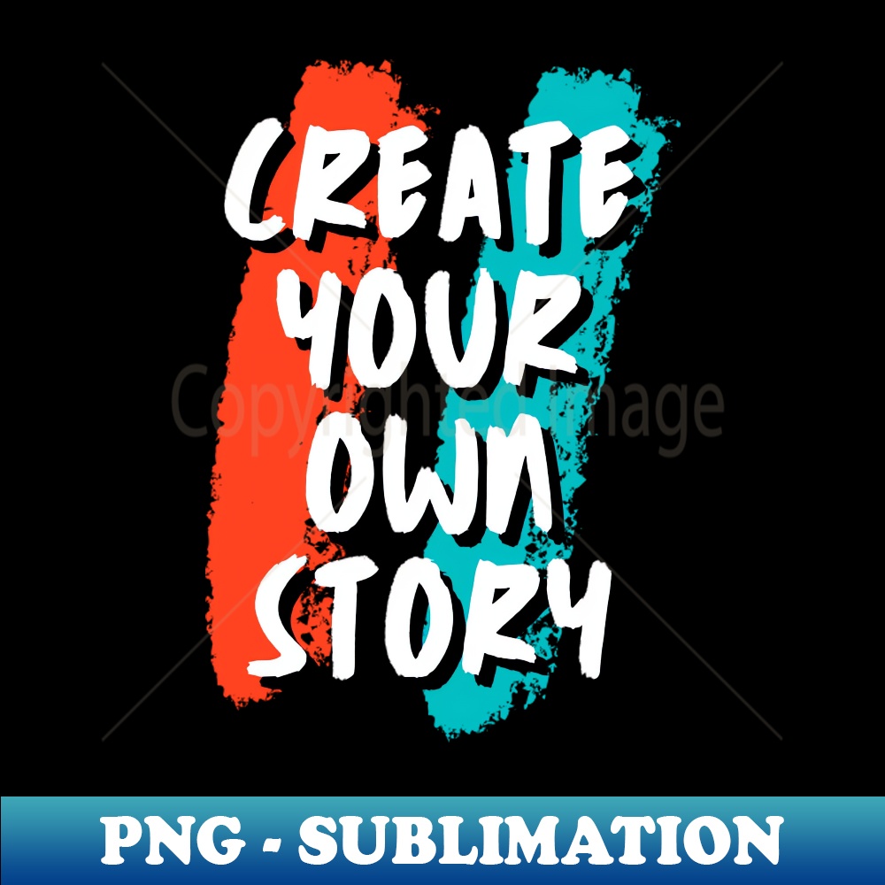 Create your own story - Premium Sublimation Digital Download | Inspire ...