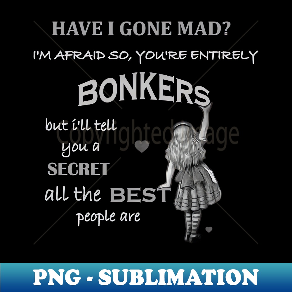 Alice In Wonderland Quote Youre Entirely Bonkers Classic | Inspire Uplift