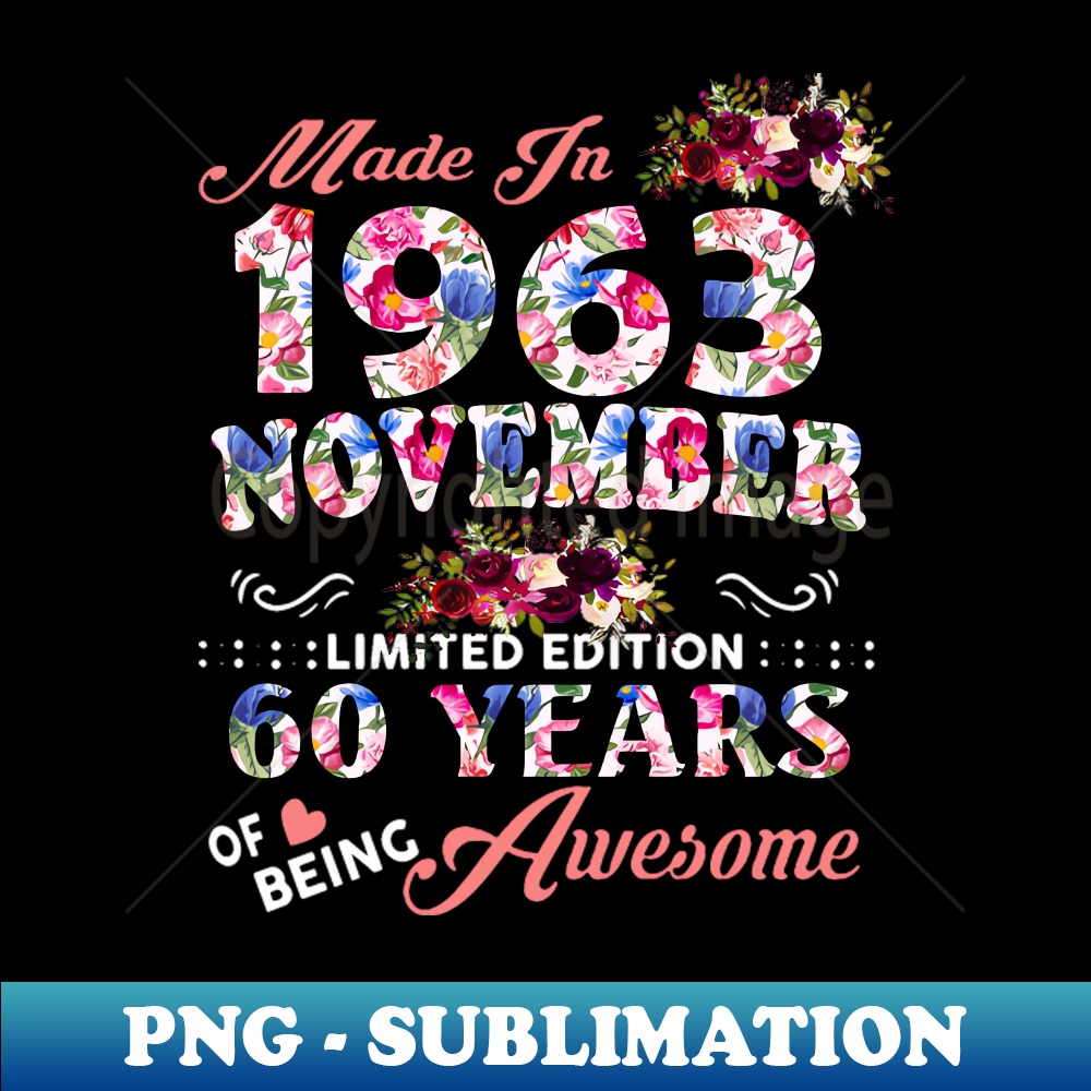 Flower Made In 1963 November 60 Years Of Being Awesome - Exc - Inspire ...