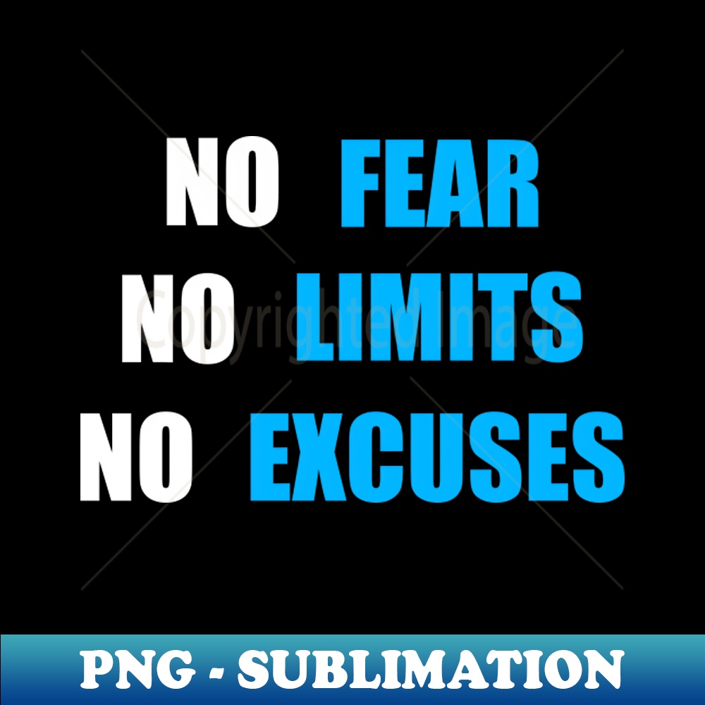 No Fear No Limit No Excuses - Sublimation-Ready PNG File - P | Inspire ...