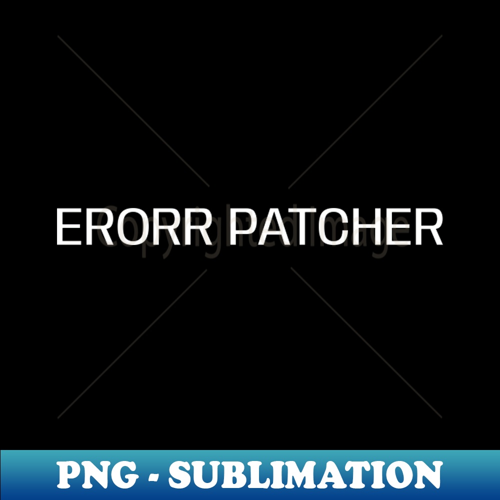 Error Patcher - Creative Sublimation PNG Download - Bold & E | Inspire ...