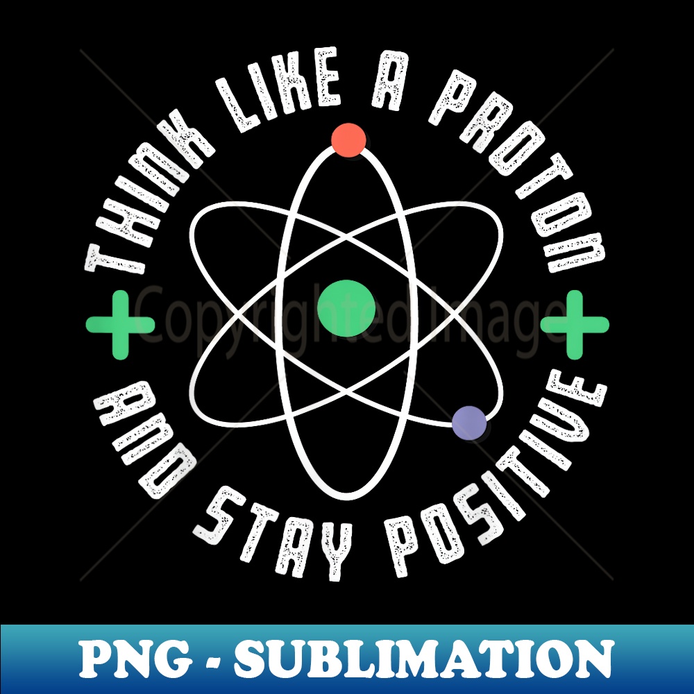 Think Like A Proton And Stay Positive Funny Science - Vintag | Inspire ...