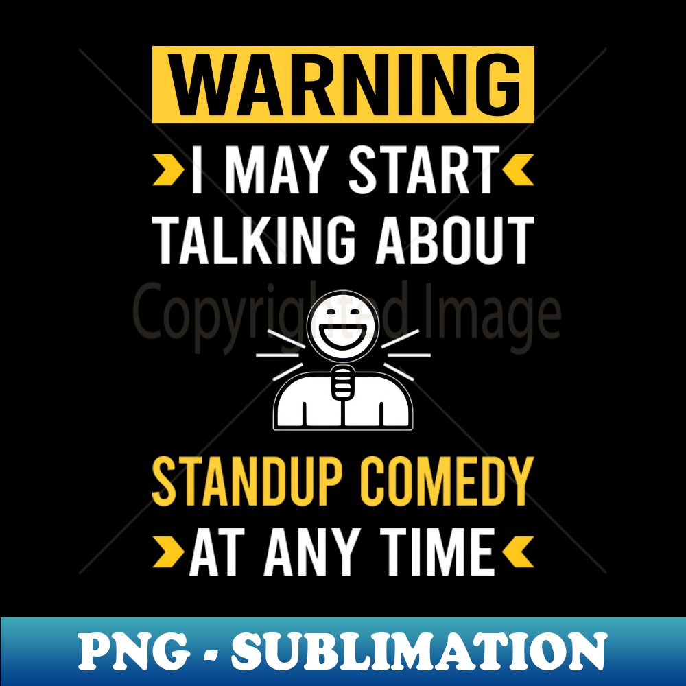 Warning Standup Comedy Stand-up Comedian - Modern Sublimatio - Inspire ...