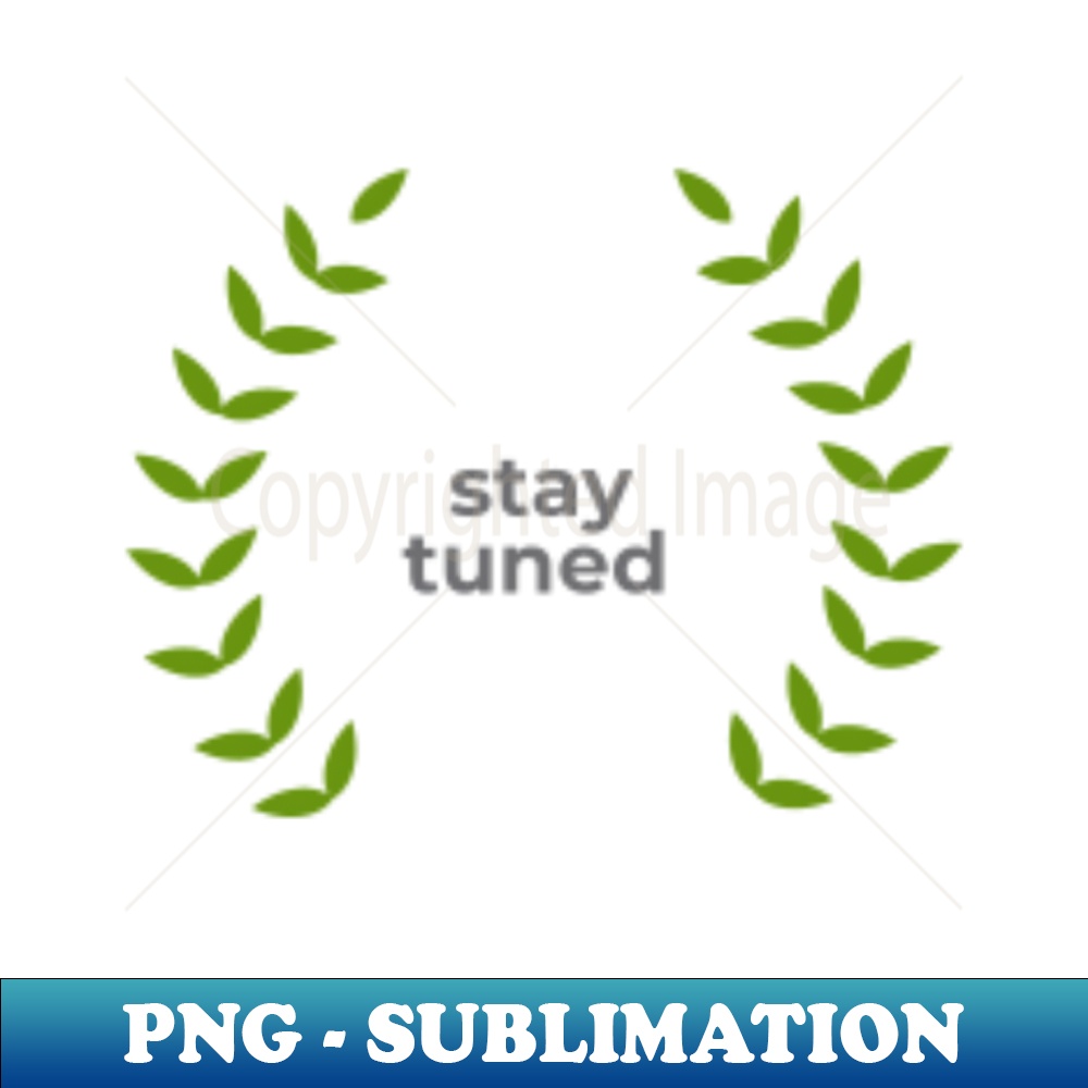 stay tuned - PNG Transparent Sublimation Design - Bring Your | Inspire ...