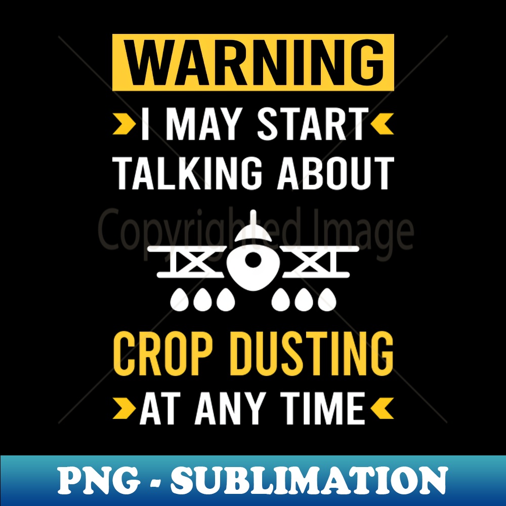 Warning Crop Dusting Duster Cropdusting - Vintage Sublimatio - Inspire ...