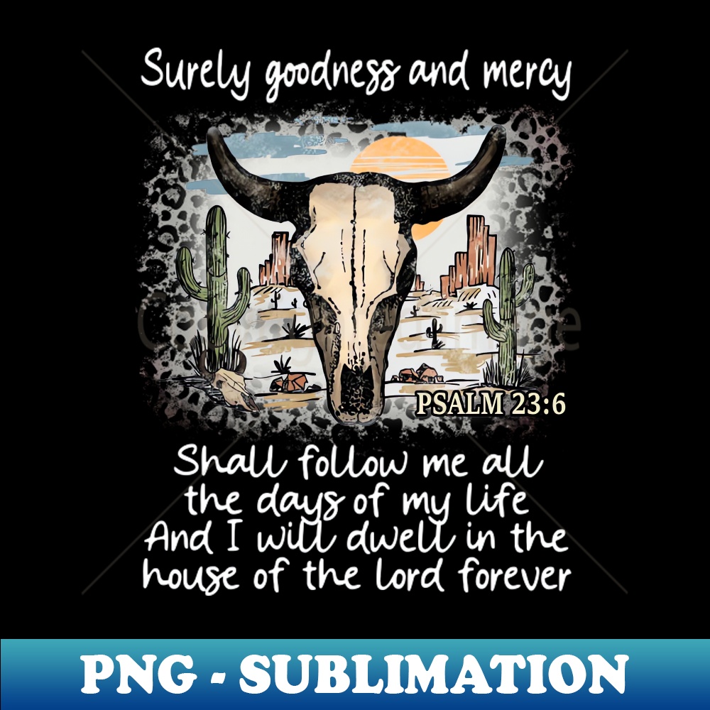 Surely Goodness And Mercy Shall Follow Me All The Days Of My | Inspire ...
