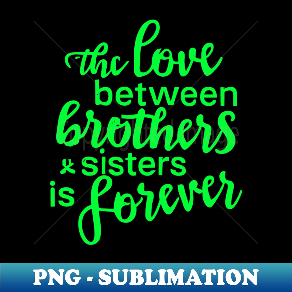 The Love Between Brothers and Sisters is Forever - PNG Subli | Inspire ...
