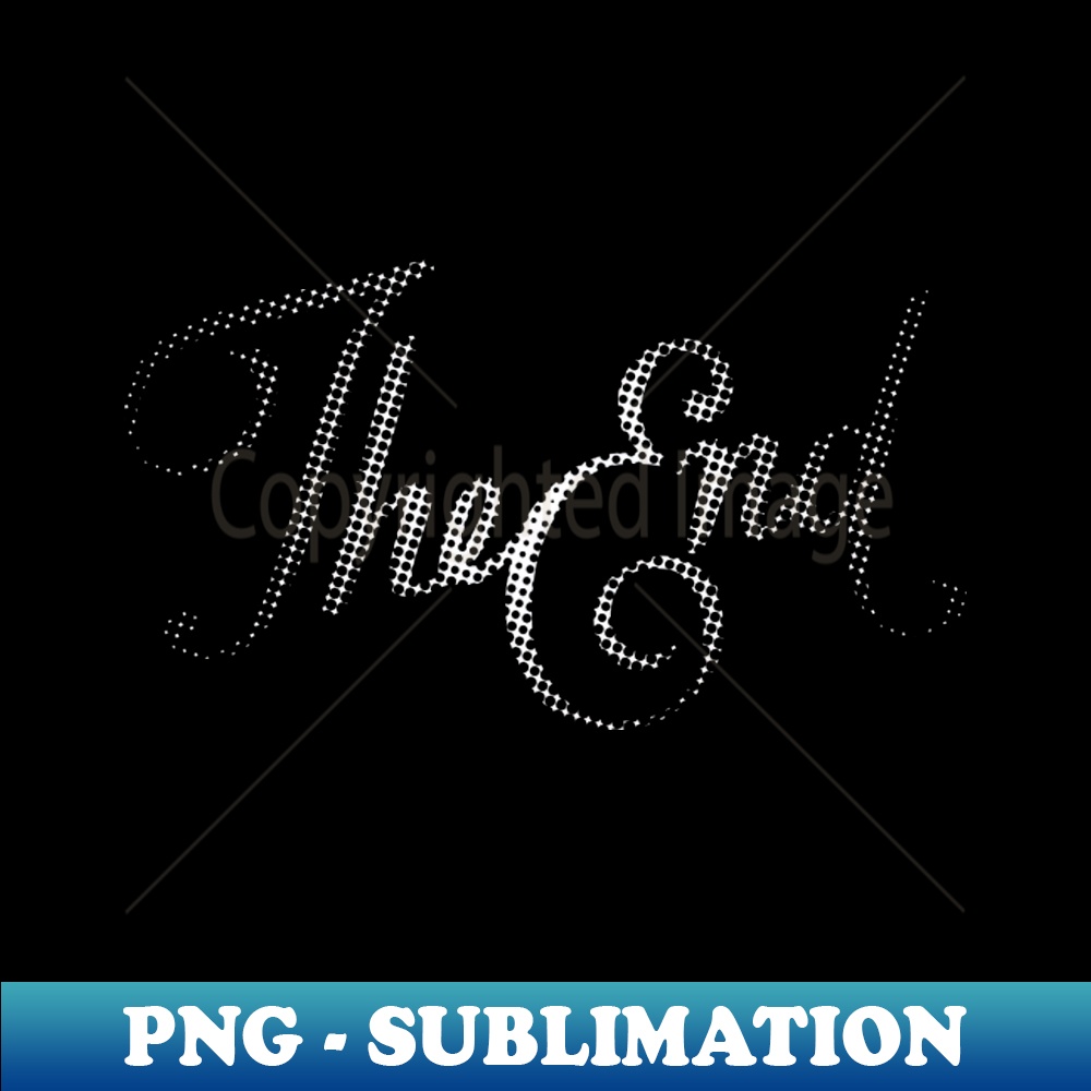 The End - Instant Sublimation Digital Download - Perfect for | Inspire ...