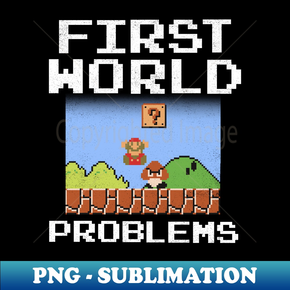 Super Mario Retro 8 Bit First World Problems - Creative Subl | Inspire ...