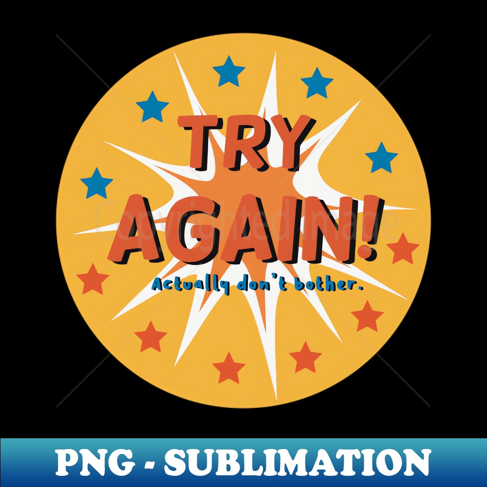 Try again - PNG Transparent Digital Download File for Sublim | Inspire ...