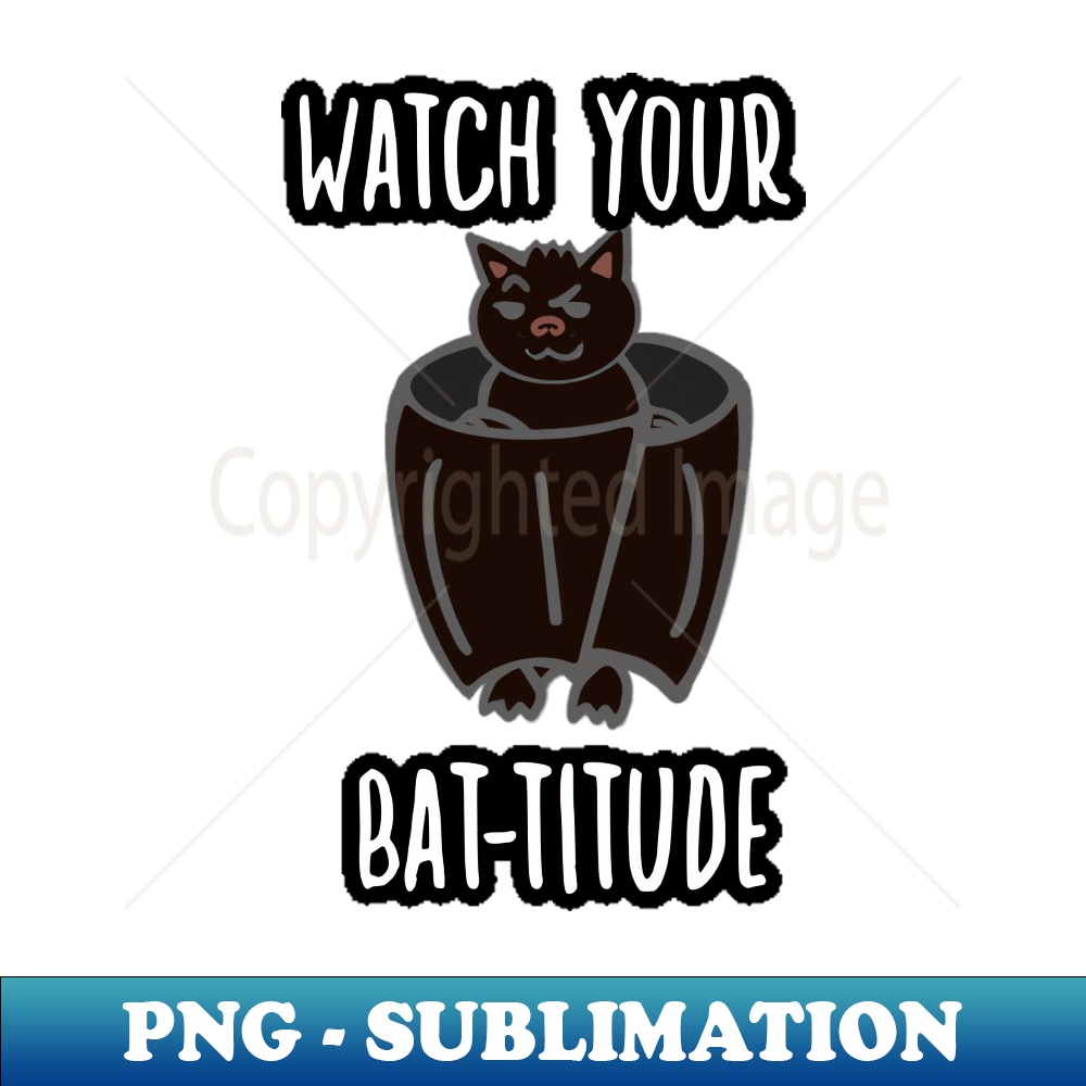 Watch Your Battitude - Signature Sublimation PNG File - Crea | Inspire ...