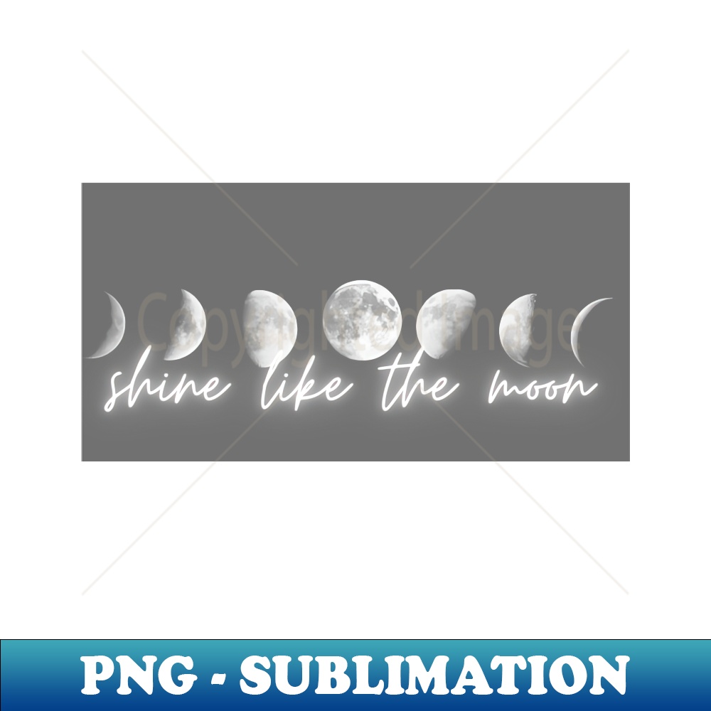 Shine Like The Moon - PNG Transparent Digital Download File | Inspire ...