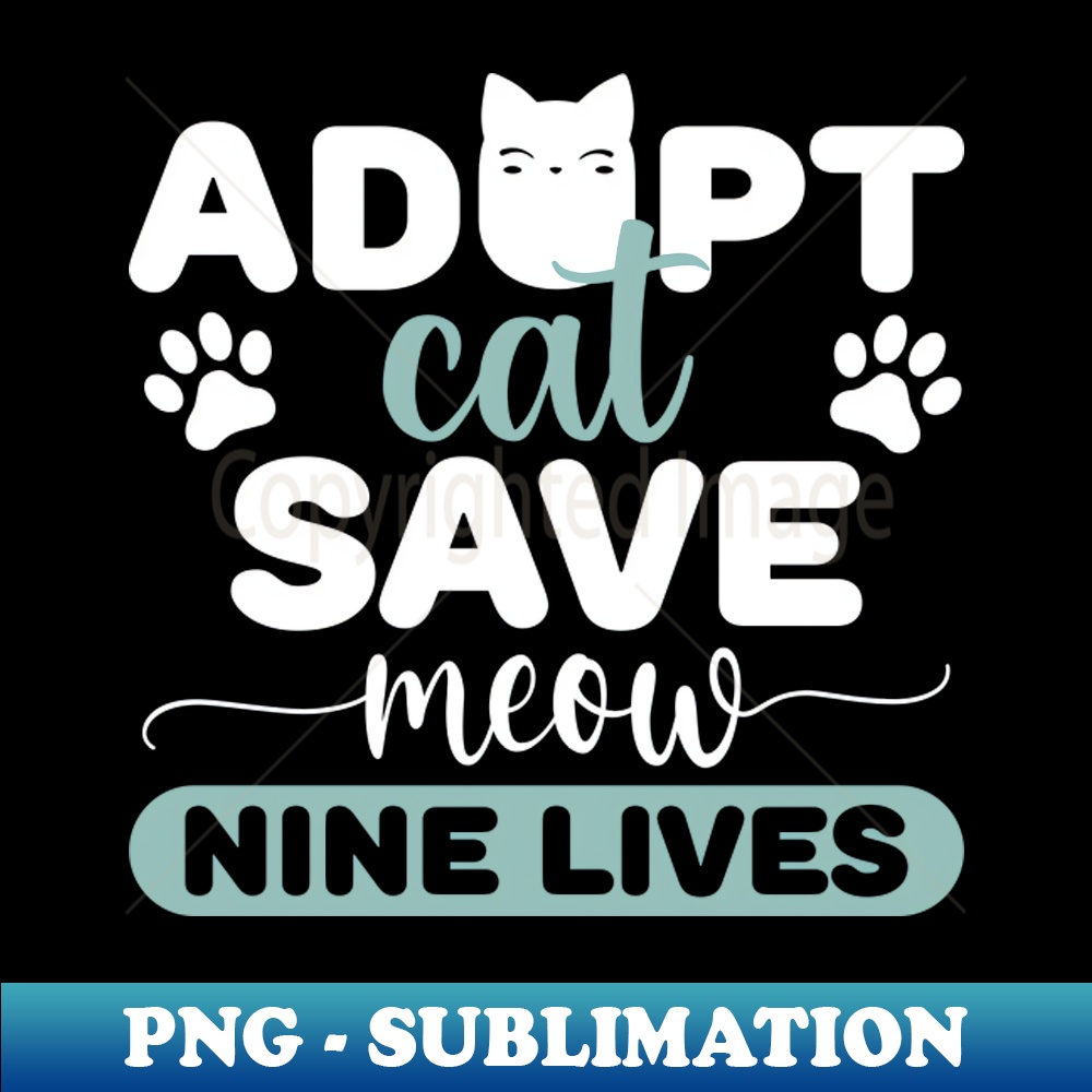 ADOPT CAT SAVE MEOW NINE LIVES - PNG Transparent Digital Dow - Inspire ...