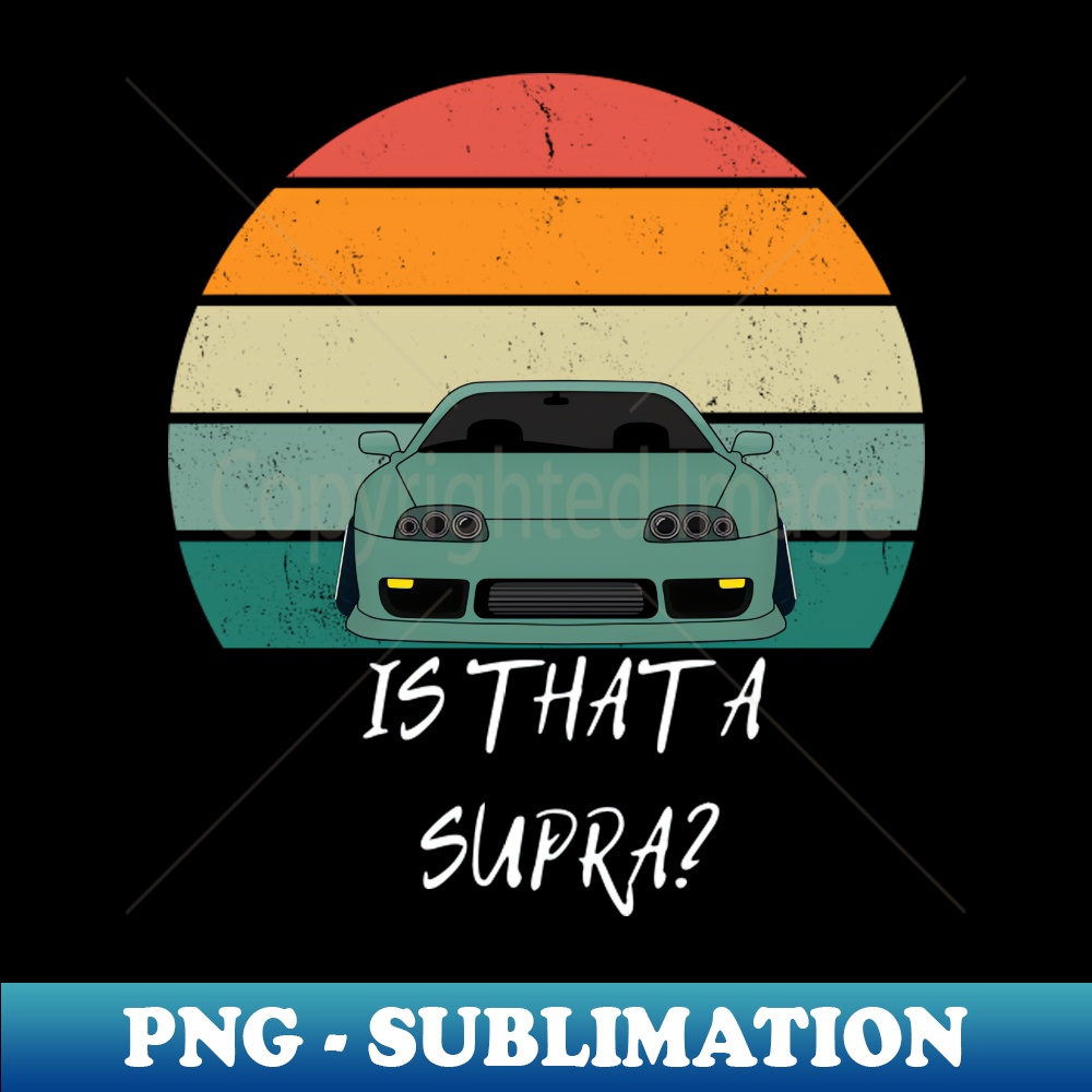 Is That a Supra Funny Car Meme - Digital Sublimation Downloa | Inspire ...